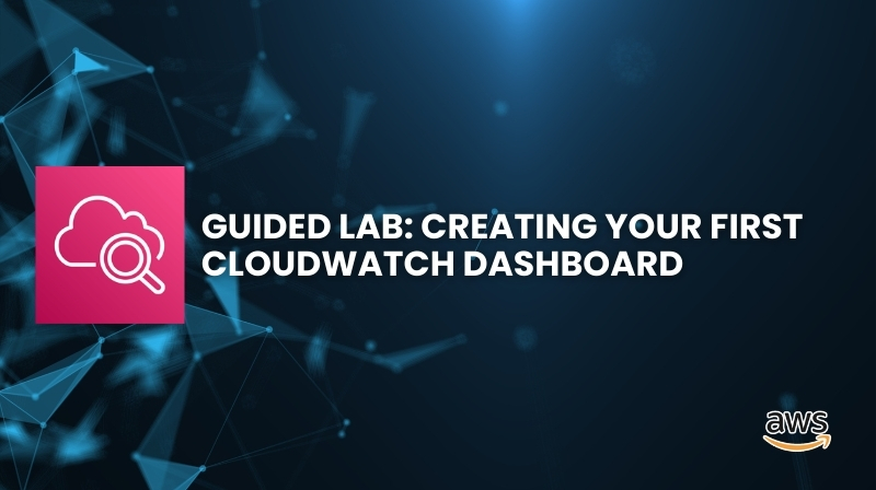 Guided Lab: Creating your first CloudWatch Dashboard - Tutorials Dojo