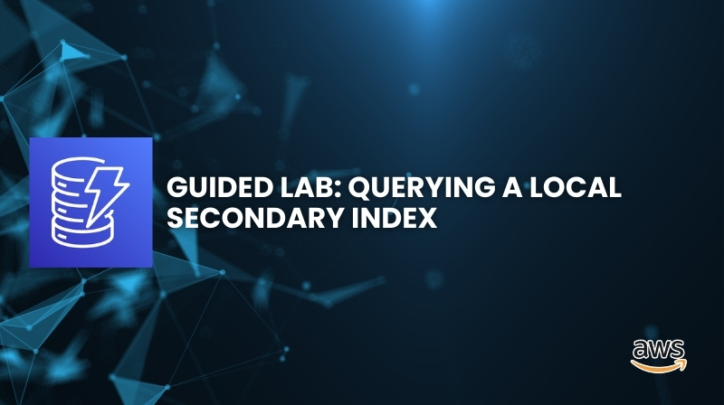 Guided Lab: Querying a Local Secondary Index - Tutorials Dojo