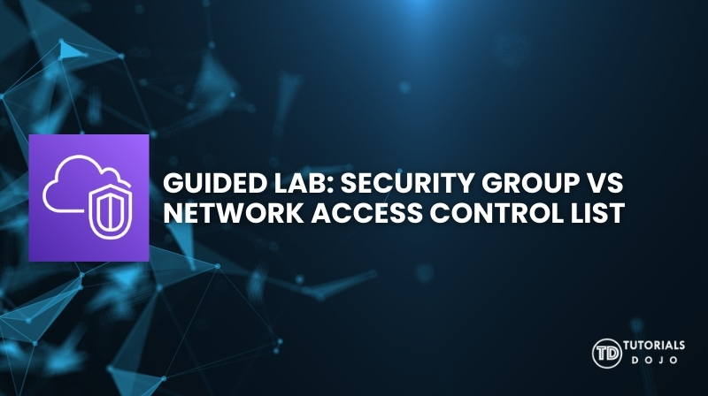 Guided Lab: Security Group VS Network Access Control List - Tutorials Dojo