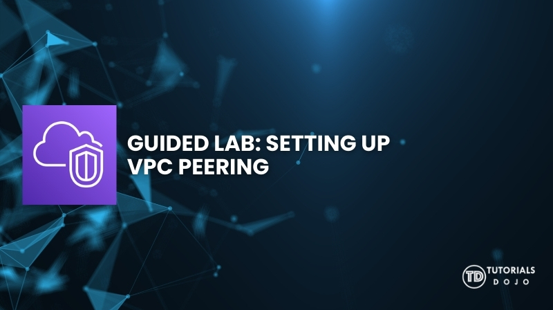 Guided Lab: Setting up VPC Peering - Tutorials Dojo