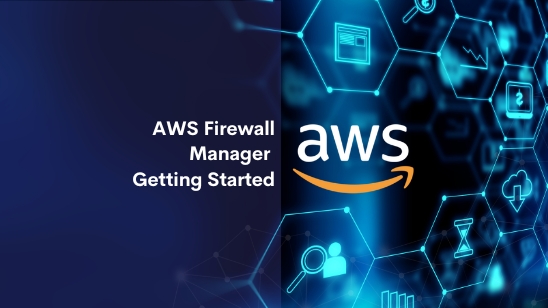 AWS Firewall Manager Getting Started - Tutorials Dojo