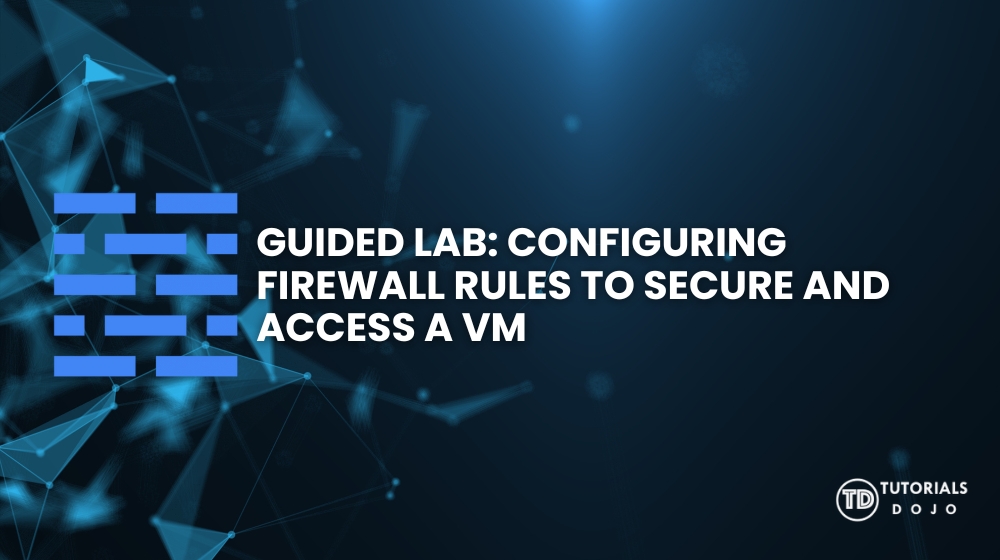 Guided Lab: Configuring Firewall Rules to Secure and Access a VM ...