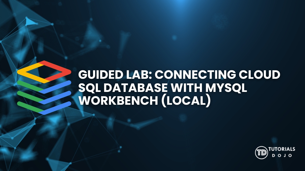 Guided Lab: Connecting Cloud SQL Database with MySQL Workbench (Local ...